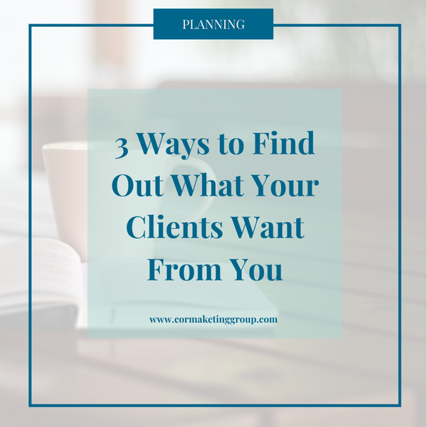 3 Ways to Find Out What Your Clients Want From You - COR Commerce
